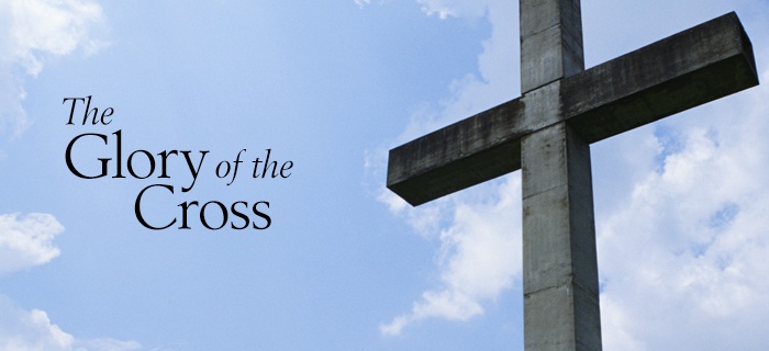 The Glory of the Cross | Articles | Moody Church Media